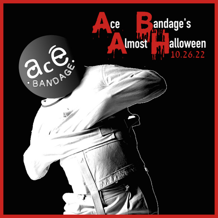 Ace Bandage's Almost Halloween | Ace Bandage