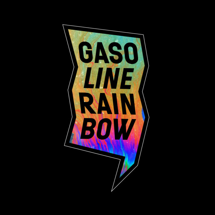 Gasoline Rainbow | Gasoline Rainbow