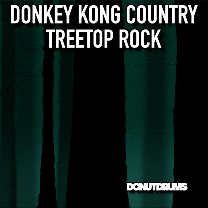 Treetop Rock (From "Donkey Kong Country") by DonutDrums | DonutDrums