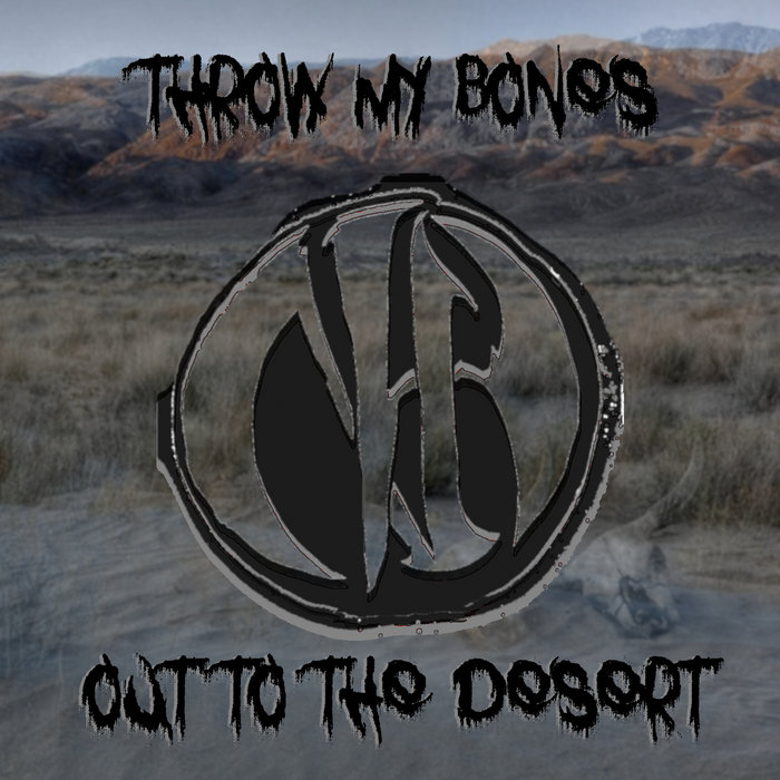 Throw My Bones Out To The Desert | Ennaytch