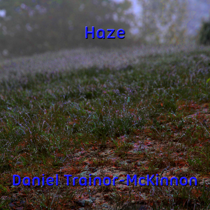 Haze | Daniel Trainor-McKinnon