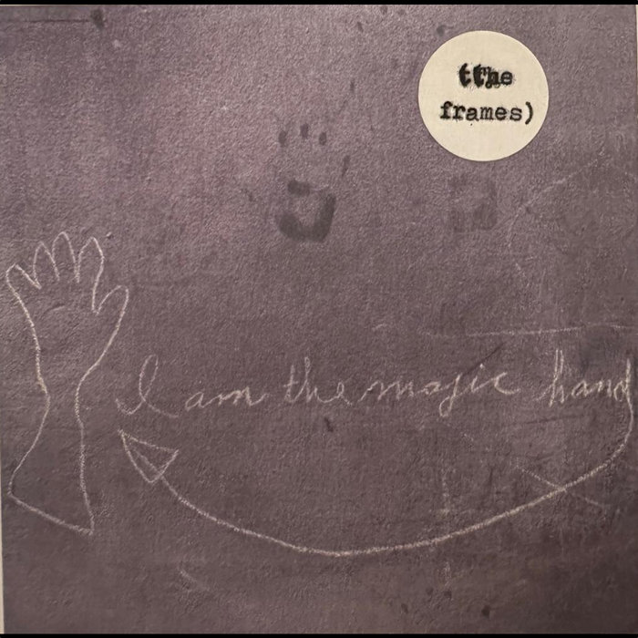 I Am The Magic Hand | The Frames