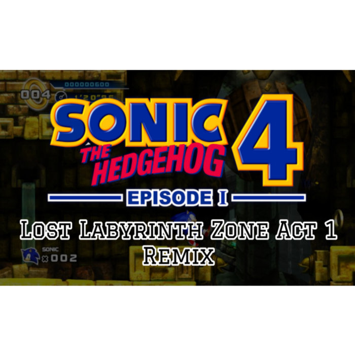 Lost Labyrinth Zone Act 1 Remix - Sonic the Hedgehog 4 Episode 1 ...