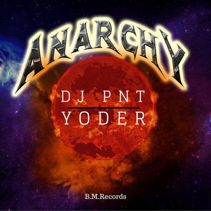 Anarchy | Dj PNT & Yoder | B.M.Records