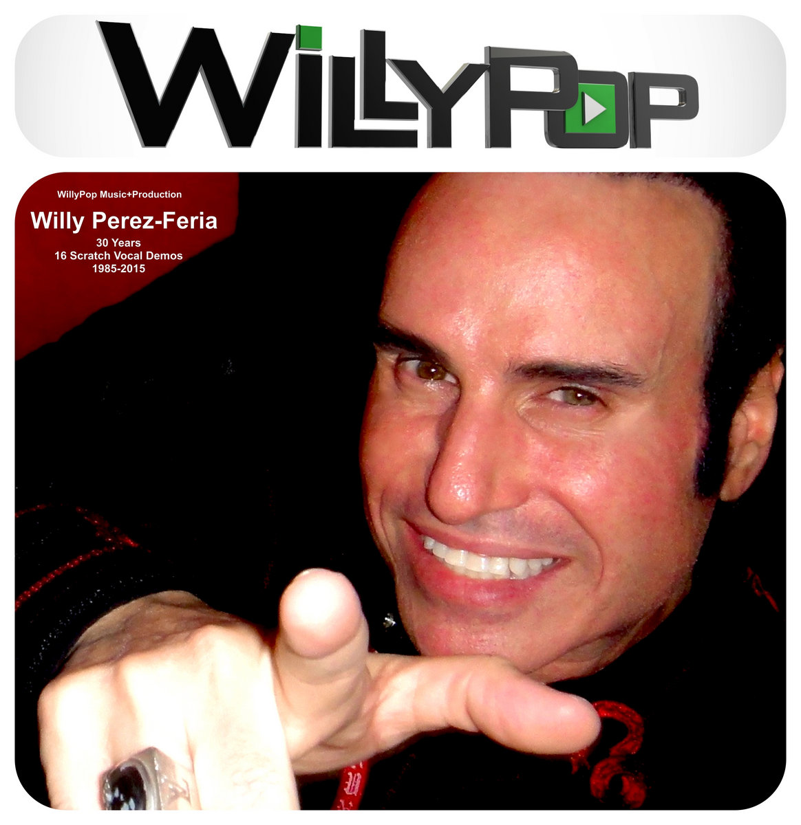 30 Years/16 Scratch Vocal Demos 1985-2015 | Willy Perez-Feria