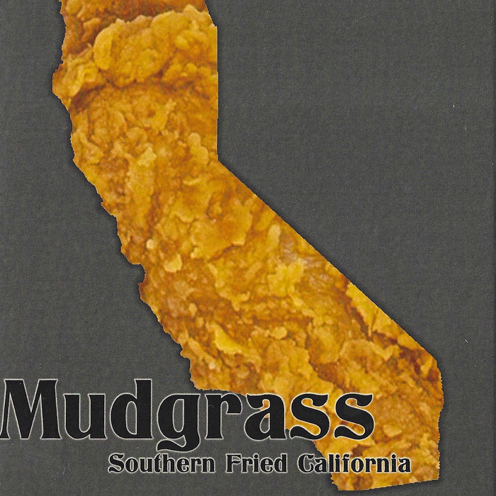 Southern Fried California | Mudgrass
