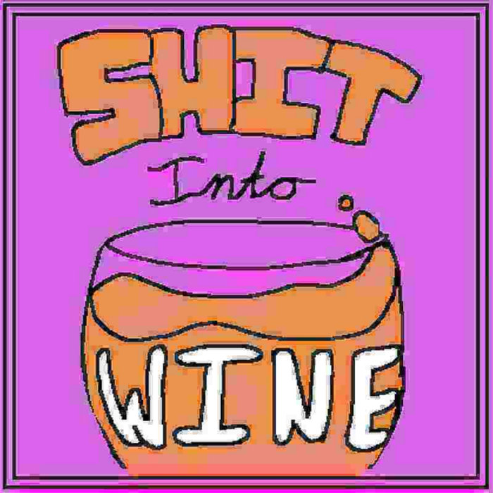 Shit Into Wine | Bottle