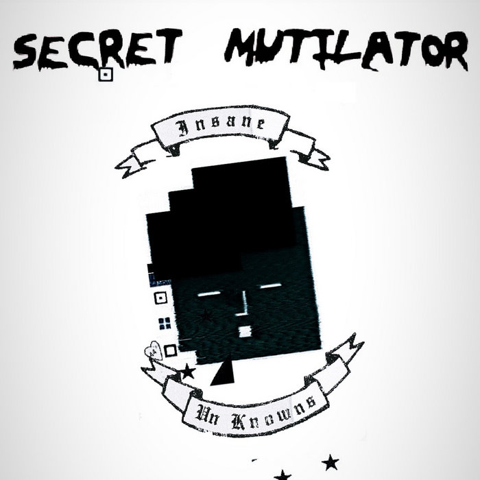 Insane Un Knowns | Secret Mutilator