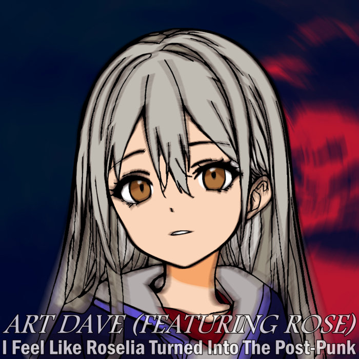 I Feel Like Roselia Turned Into The Post Punk Art Dave