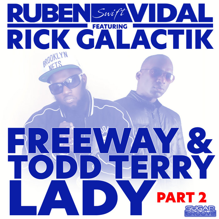 Lady Part 2 | Ruben Vidal Ft Rick Galactik & Freeway | Sugar Groove