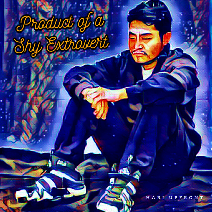 Product of a Shy Extrovert | Hari Upfront