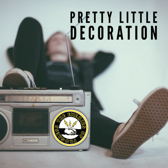 Pretty Little Decoration | The Enemies of Progress