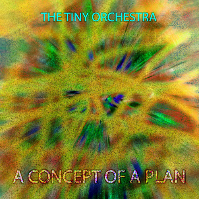 A Concept of a Plan | The Tiny Orchestra