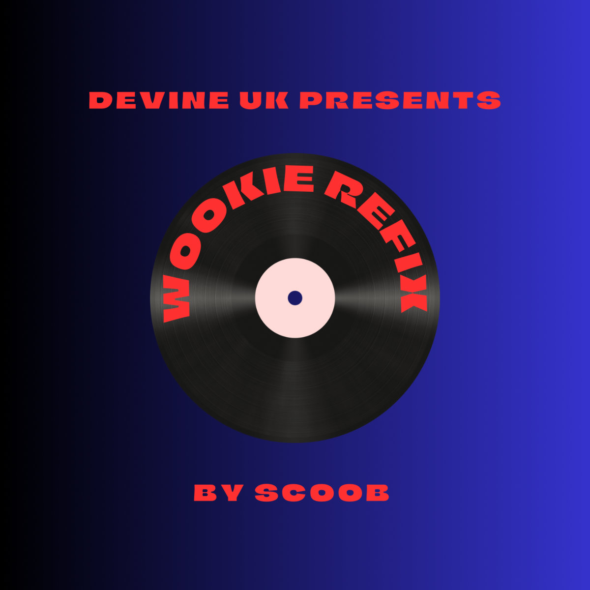 Wookie Refix | Scoob Music (Devine UK) | Scoob Music (Devine Uk)