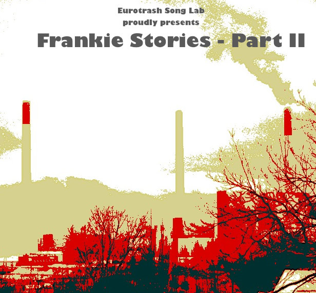 Frankie Stories II | Eurotrash Song Lab