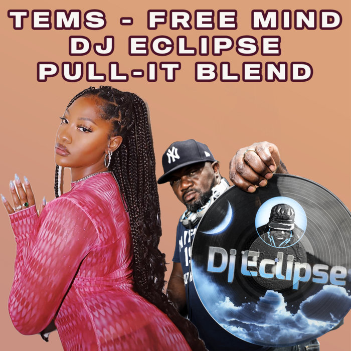 Tems - Free Mind (Eclipse Pull It Blend) | Tems, DJ Eclipse | DJ Eclipse