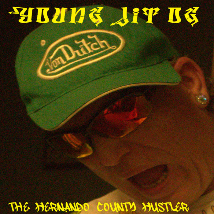 YOUNG JIT OG - The Hernando County Hustler | YOUNG JIT OG | SLUGGISHA TAPES