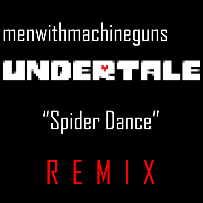 Spider Dance (Undertale Remix) | menwithmachineguns