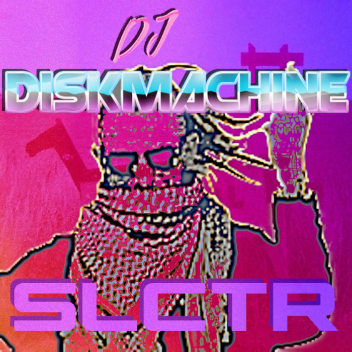SLCTR | DJ Diskmachine