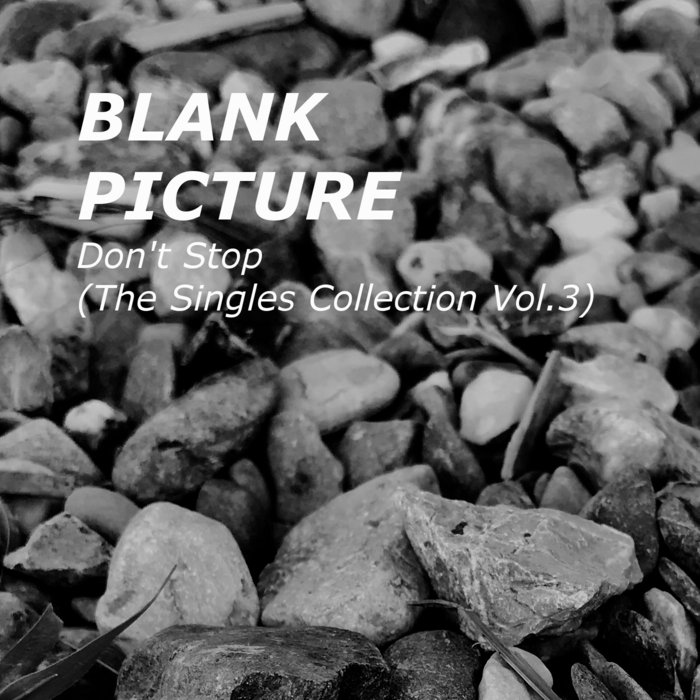 Don't Stop - ( The Singles Collection Vol. 3 ) - Album | BLANK PICTURE
