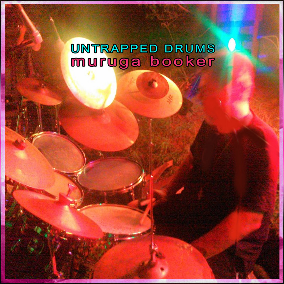 Untrapped Drums | Muruga Booker | Musart Media