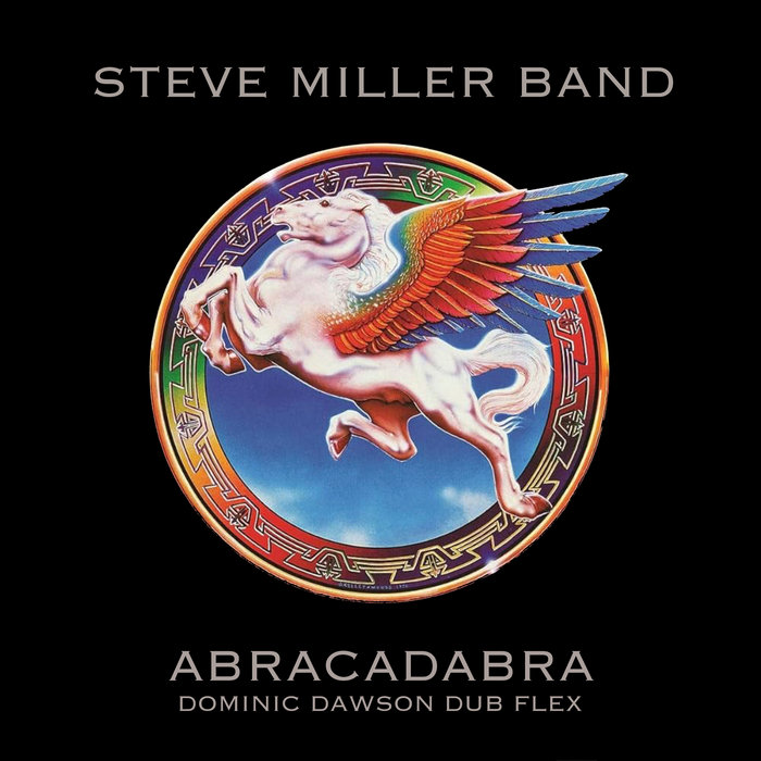 Abracadabra (Dominic Dawson Dub Flex) | The Steve Miller Band | Dominic ...