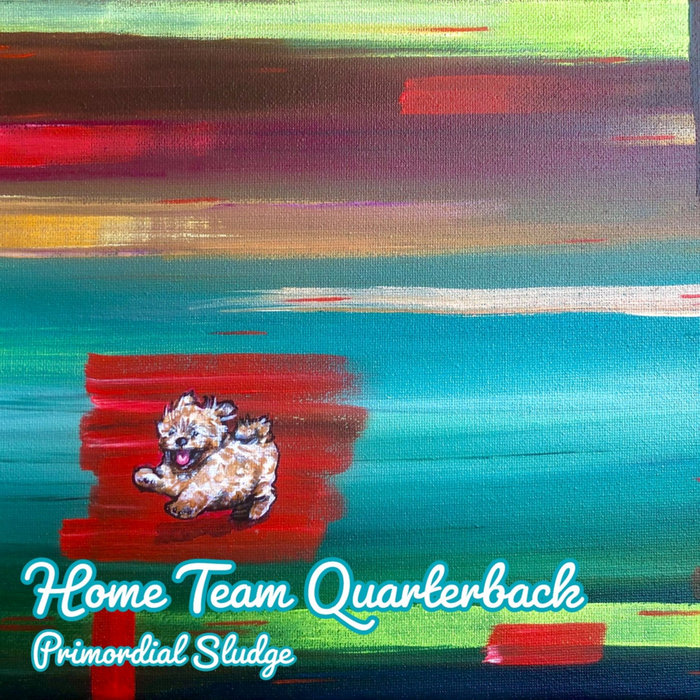 Primordial Sludge | Home Team Quarterback
