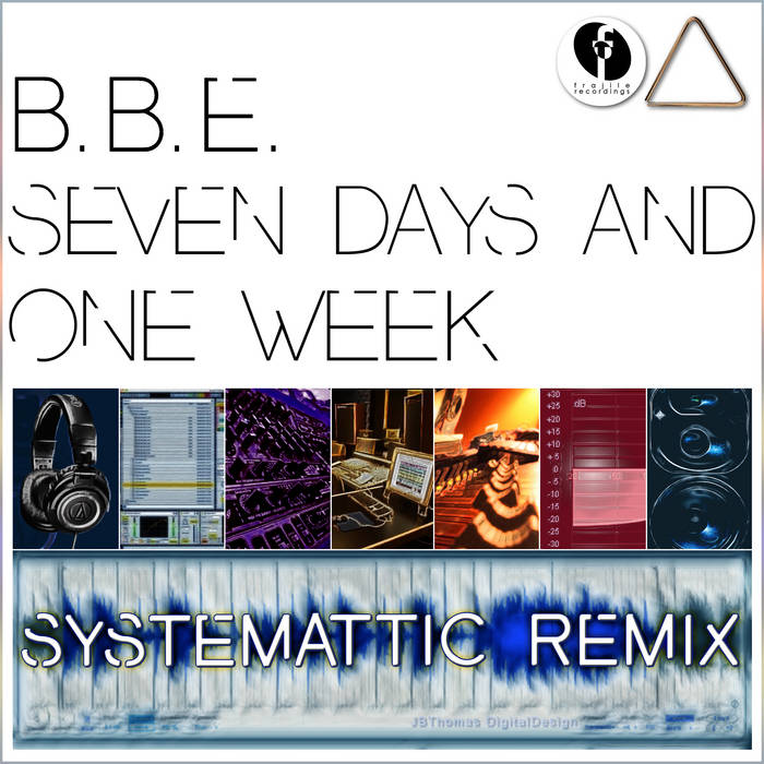 7 Days and One Week (Systemattic Remix) | BBE | Frajile Recordings