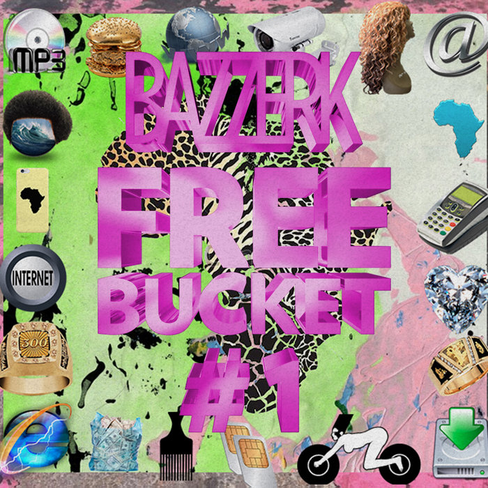 BAZZERK FREE BUCKET #1 | Various Artists | Bazzerk