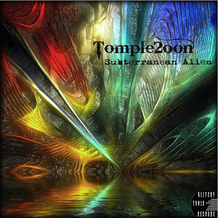 Subterranean Alien (Glitchy.Tonic.Records) | Tomple2oon