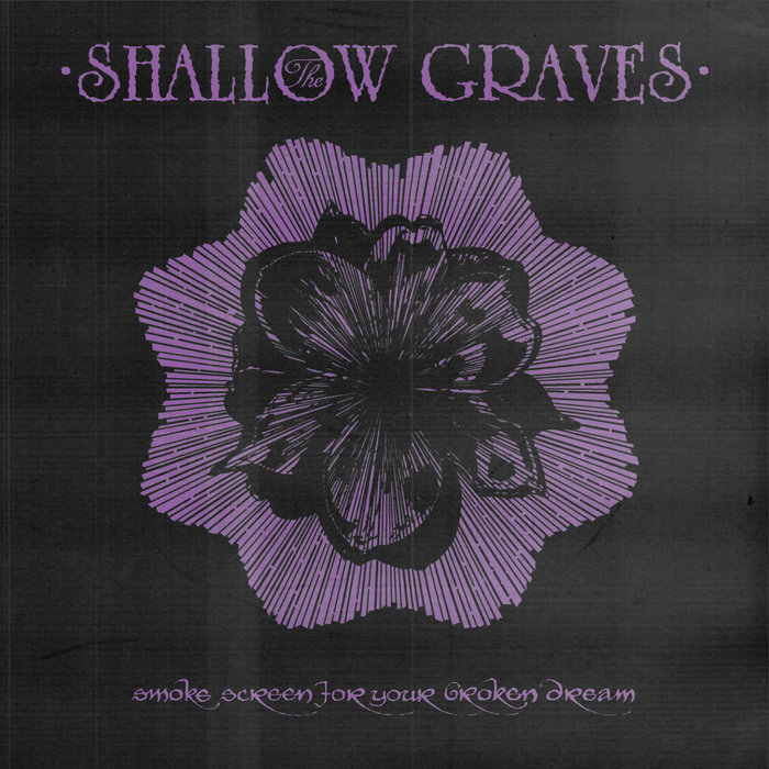 Smoke-Screen For Your Broken Dream | The Shallow Graves