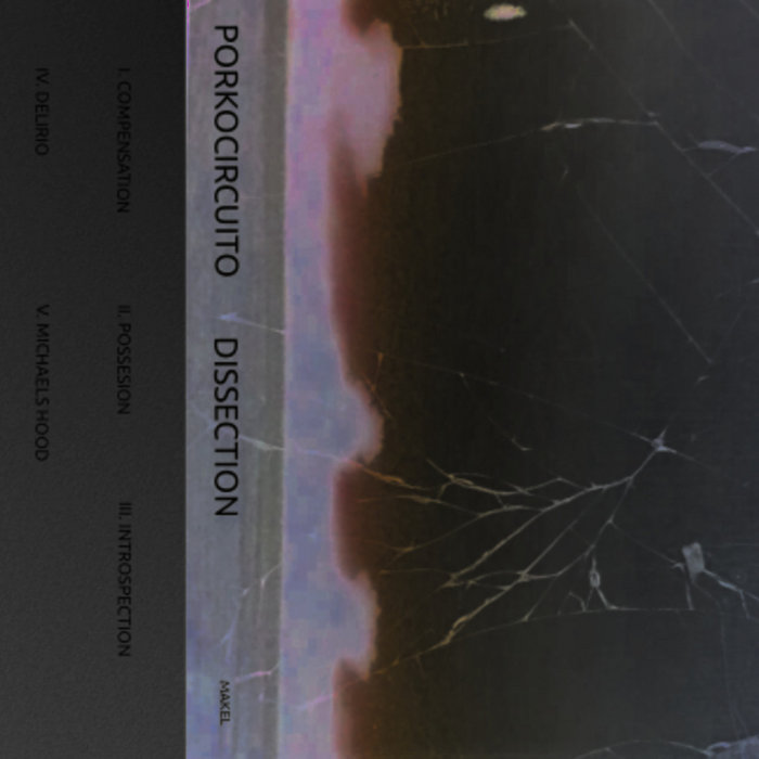 dissection | Porkocircuito | Makel