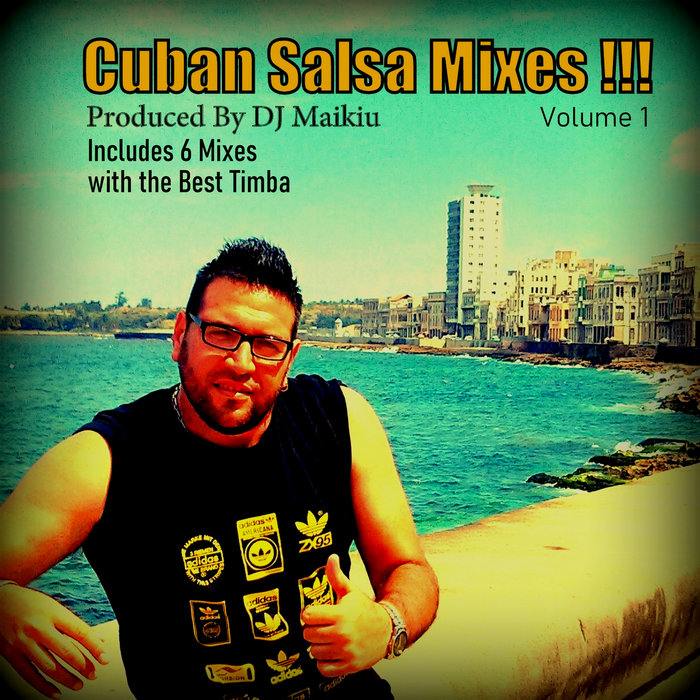 Album - Cuban Salsa Mixes - Vol 1 (6 Mixes) # 1 to # 6 | DJ Maikiu
