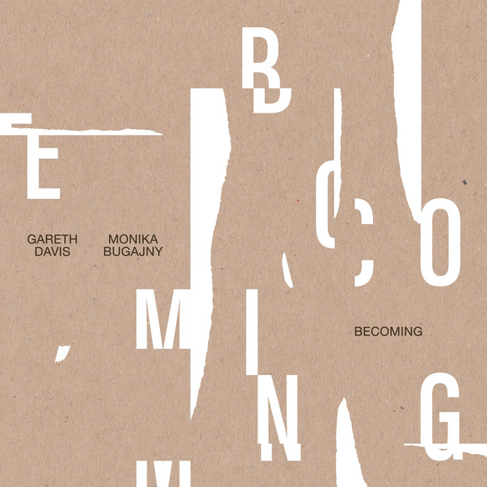 Becoming | Gareth Davis & Monika Bugajny | Gareth Davis