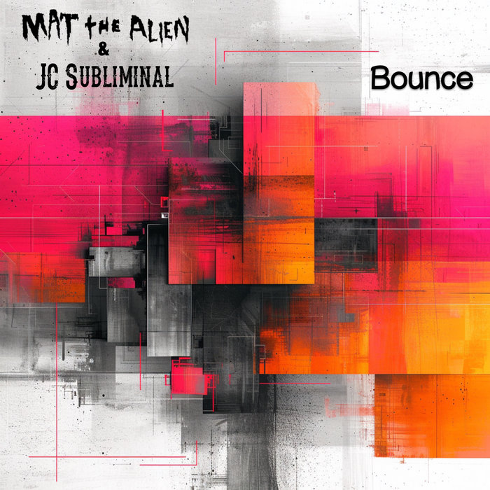 Bounce | Mat The Alien & JC Subliminal | Mat The Alien