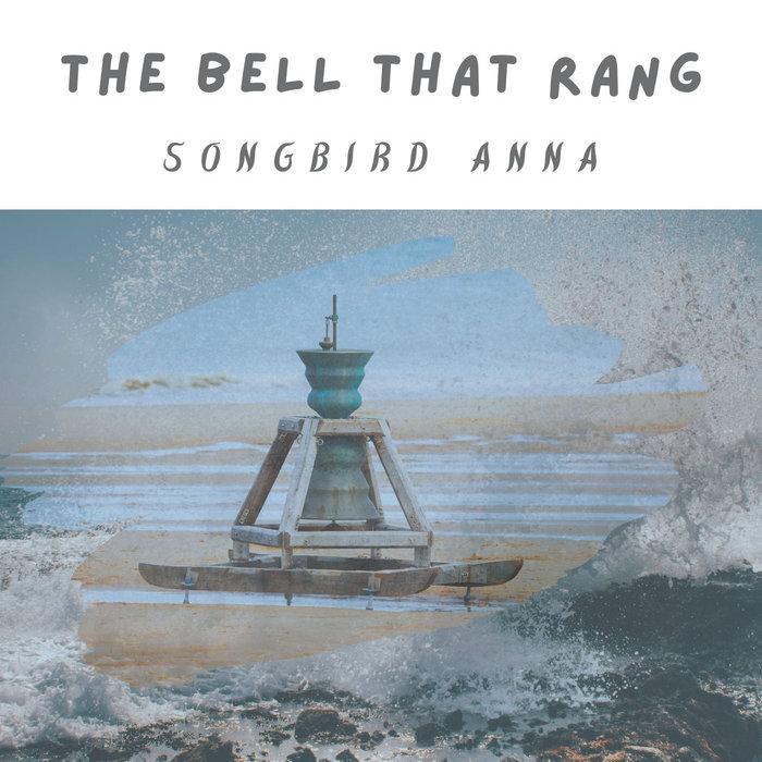 The Bell That Rang | Songbird Anna