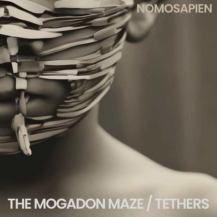 The Mogadon Maze / Tethers | NOMOSAPIEN