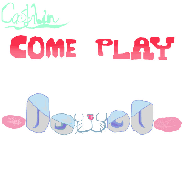 Come Play | Cashlin