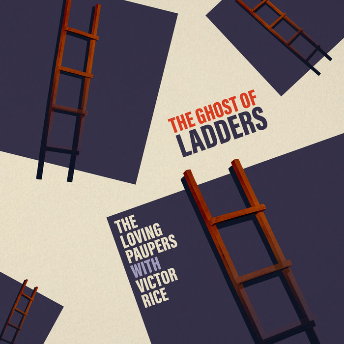 The Ghost Of Ladders | The Loving Paupers