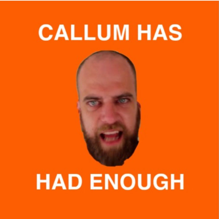 callum has had enough | lil wade