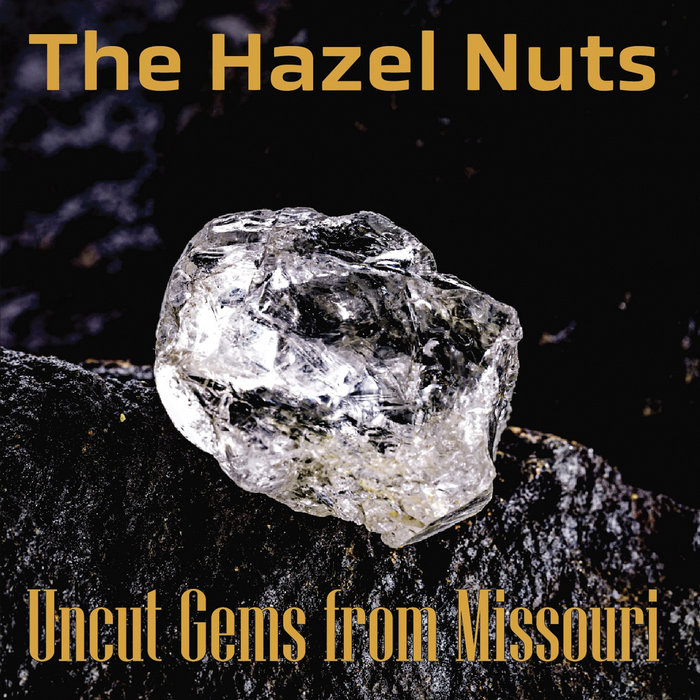 Uncut Gems from Missouri | The Hazel Nuts