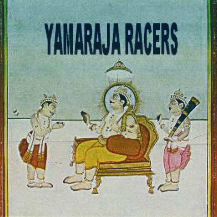 Yamaraja Racers | Yamaraja Racers | Bacchanalian Revel International