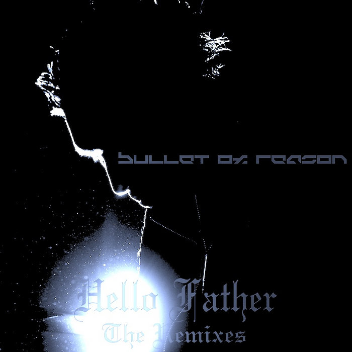 Hello Father - The Remixes | Bullet of Reason