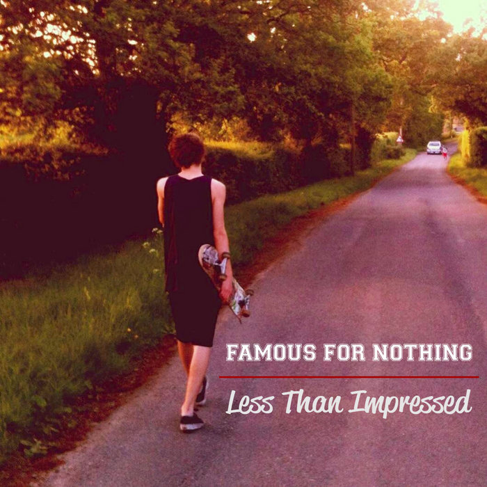 Less Than Impressed | Famous For Nothing