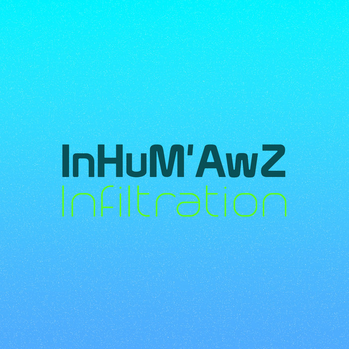 Infiltration | InHuM'AwZ | The Church of Noisy Goat