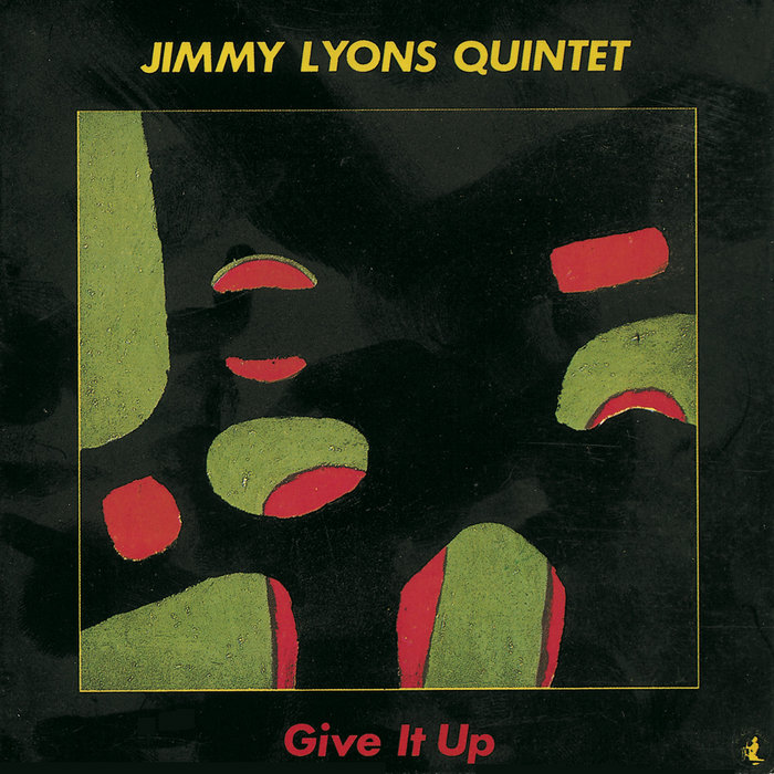 Give It Up | Jimmy Lyons Quintet | Black Saint