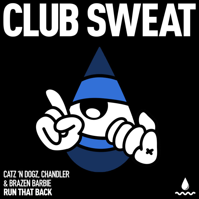 Run That Back | Catz ’n Dogz, Chandler, Brazen Barbie | Club Sweat
