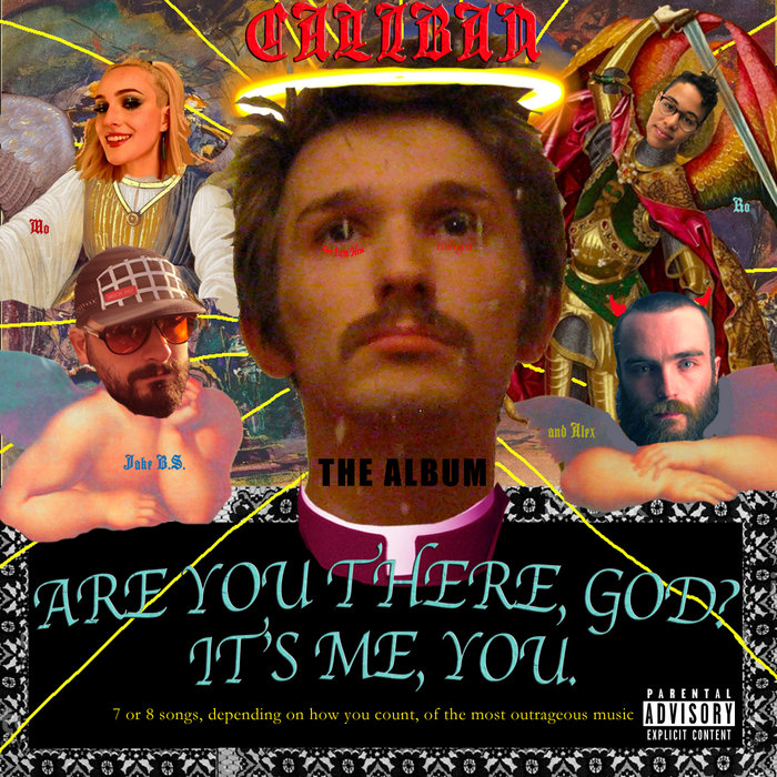 ARE YOU THERE, GOD? IT'S ME, YOU | CALIBAN