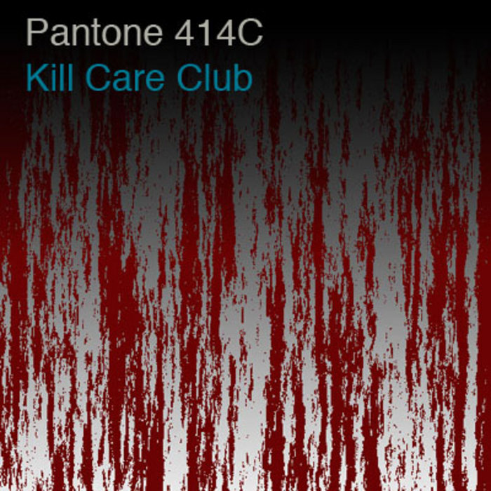 Pantone 414c | Kill Care Club