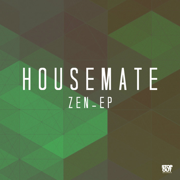 Zen EP | Housemate | Stop Out Records